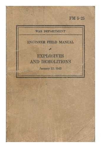 Engineer Field Manual - Explosives and Demolitions: United States. War ...