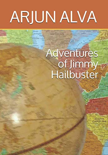 Adventures of Jimmy Hailbuster: ALVA, ARJUN: 9781790630035: Amazon.com ...