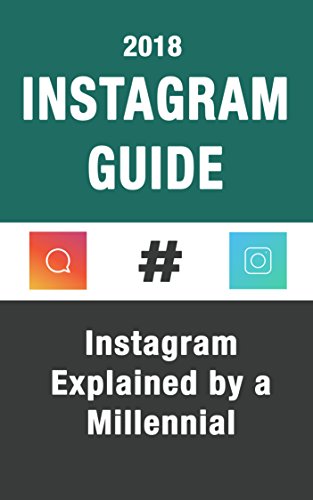 Amazon.com: 2018 Instagram Guide: Instagram Explained by a Millennial ...