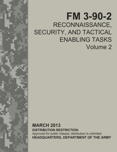 Reconnaissance, Security, and Tactical Enabling Tasks: Volume 2: Army ...