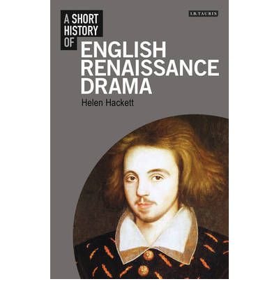 A Short History of English Renaissance Drama : Helen Hackett: Amazon.in ...