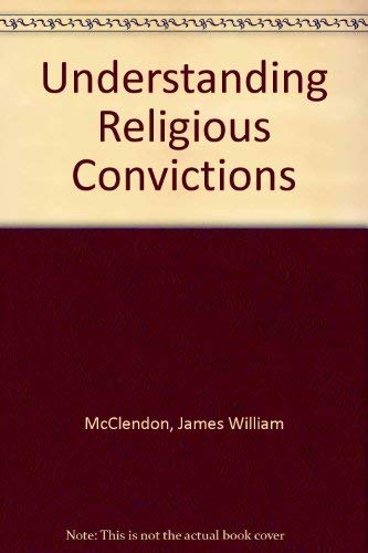 Understanding religious convictions: McClendon, James William ...