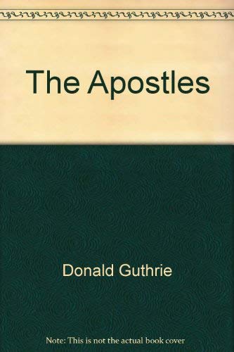 The Apostles: Donald Guthrie: 9780310254201: Amazon.com: Books