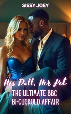 His Doll Her Pet The Ultimate Bbc Bi Cuckold Affair A Mfm Chastity