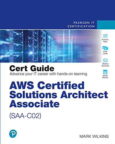 AWS Certified Solutions Architect - Associate (SAA-C02) Cert Guide (Certification Guide ...