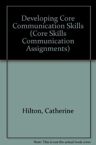 Developing Core Communication Skills (Core Skills Communication ...