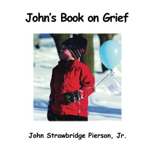 John's Book on Grief: Pierson Jr., John Strawbridge: 9780692768716 ...