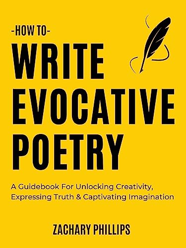 Amazon.com: How To Write Evocative Poetry: A Guidebook For Unlocking ...