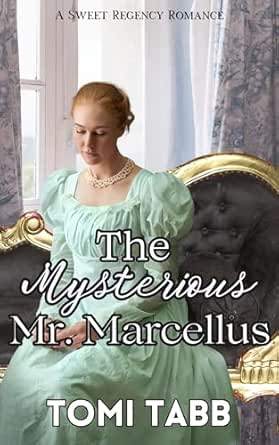 The Mysterious Mr. Marcellus: A Sweet Regency Romance - Kindle edition ...