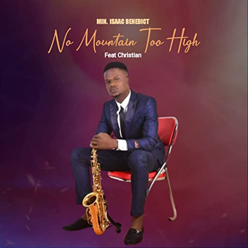 Play No Mountain Too High by Min. Isaac Benedict feat. Christian on ...