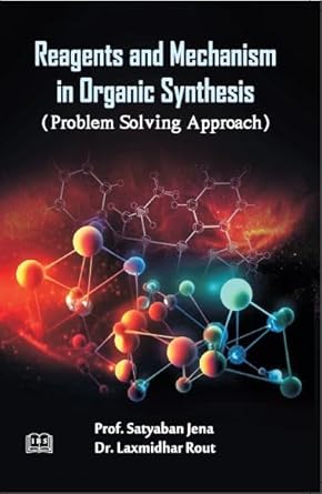 Reagents and mechanism in organic synthesis problem solving approach ...