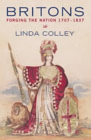 Britons: Forging the Nation 1707-1837: Amazon.co.uk: Colley, Linda ...