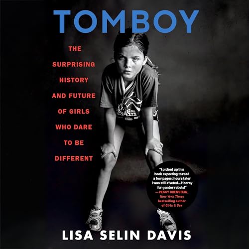 Amazon.com: Tomboy: The Surprising History and Future of Girls Who Dare ...