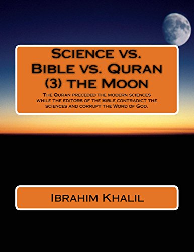 Science vs. Bible vs. Quran (3) the Moon: The Quran preceded the modern ...