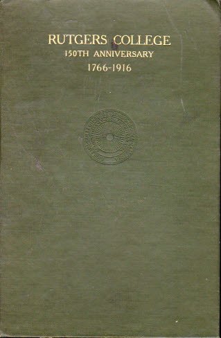 Rutgers College: The Celebration of the 150th Anniversary of Its ...