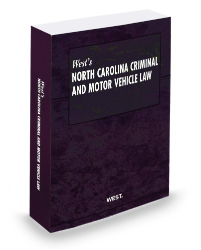 West's North Carolina Criminal and Motor Vehicle Law, 2012 ed.: Thomson ...