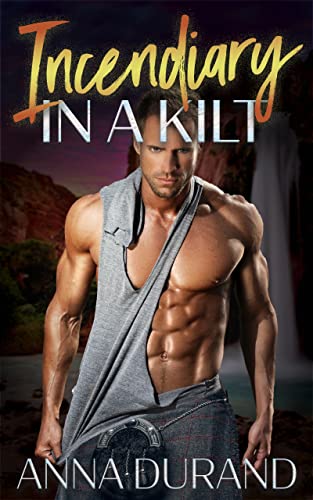 Incendiary in a Kilt (Hot Scots Book 12) - Kindle edition by Durand ...