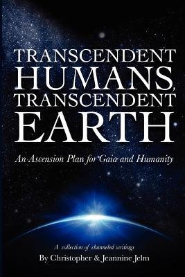 [ Transcendent Humans, Transcendent Earth: An Ascension Plan for Gaia ...