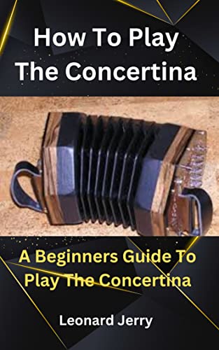 Amazon.com: HOW TO PLAY THE CONCERTINA : A Beginners Guide To Play The ...