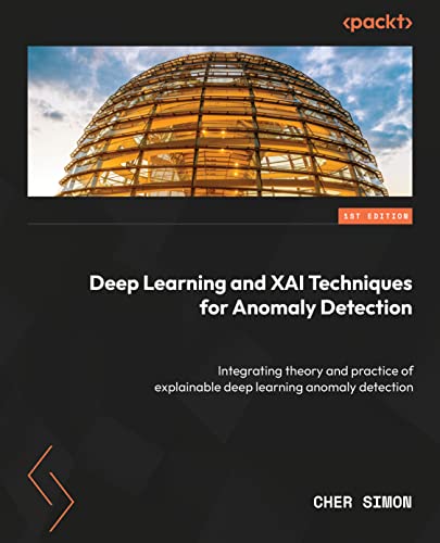 Deep Learning and XAI Techniques for Anomaly Detection: Integrating theory and practice of ...