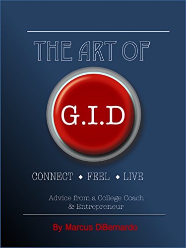 The Art of GID: Connect. Feel. Live. "Advice from a College Coach and ...