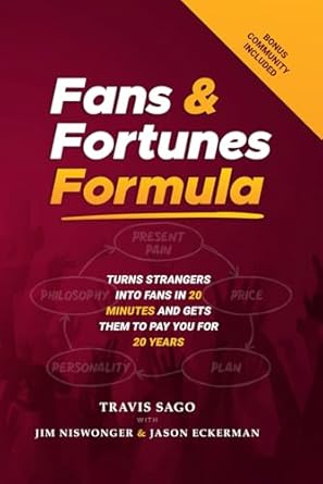 Fans & Fortunes Formula: Turns Strangers Into Fans in 20 Minutes and ...