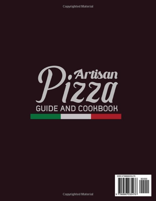 Artisan Pizza Cookbook: From Flour To Pizzaiolo Master, The Ultimate ...