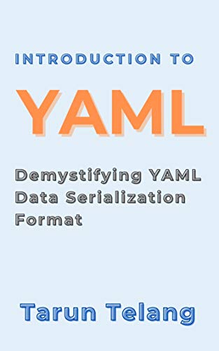 Amazon.com: Introduction to YAML: Demystifying YAML Data Serialization Format eBook: Telang ...