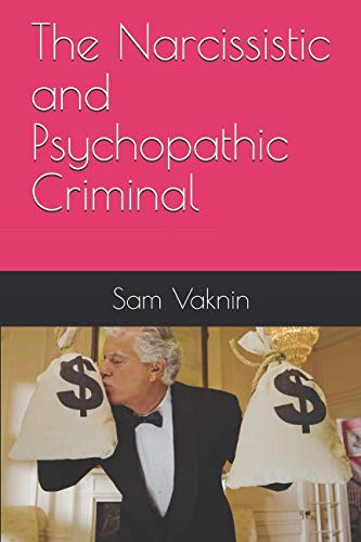 The Narcissistic and Psychopathic Criminal: Vaknin, Sam: 9781724036445 ...