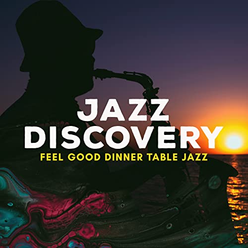 Amazon Music Unlimited - Feel Good Dinner Table Jazz 『Jazz Discovery』