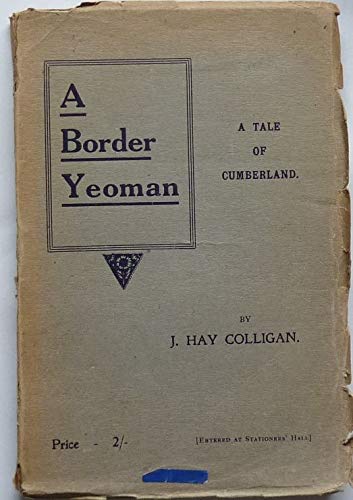 A Border Yeoman. A tale of Cumberland: Amazon.co.uk: James Hay Colligan ...