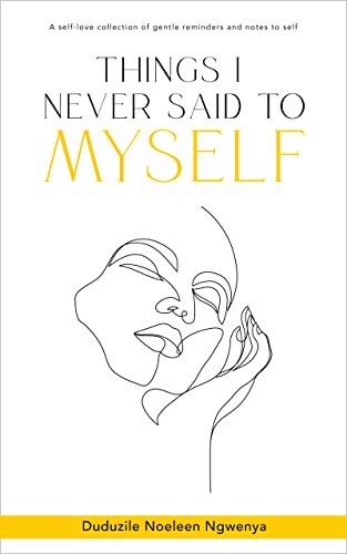 Things I Never Said To Myself eBook : Ngwenya, Duduzile Noeleen: Amazon ...
