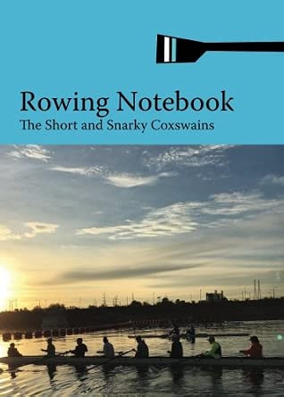 The Rowing Notebook: A Blank Notebook For Rowers and Rowing Coaches to ...