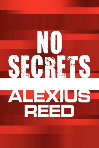 No Secrets: Reed, Alexius: 9781448945733: Amazon.com: Books