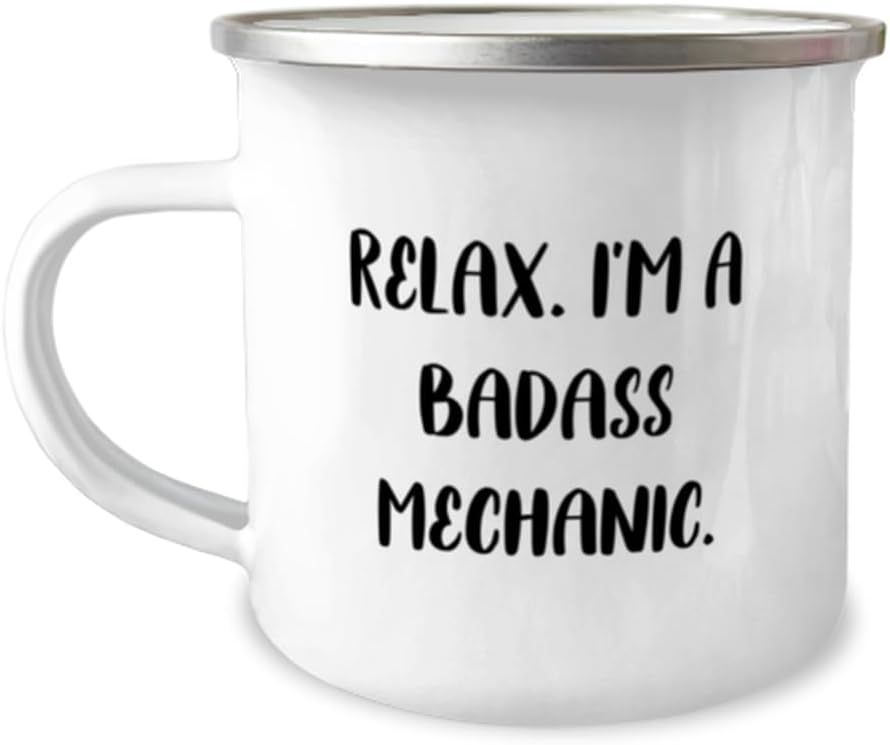 Amazon.com: Unique Idea Mechanic 12oz Camper Mug, Relax. I'm a Badass ...