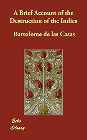 A Brief Account of the Destruction of the Indies: De Las Casas ...