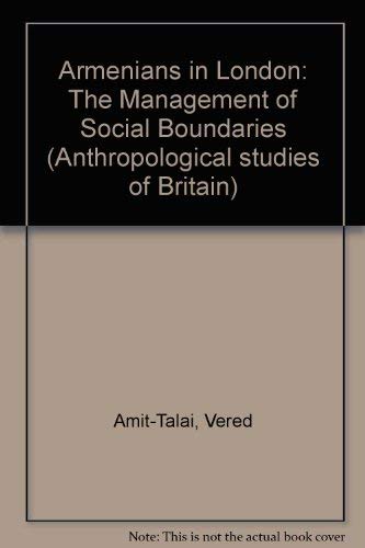 Armenians in London: The Management of Social Boundaries: Talai, Vered ...
