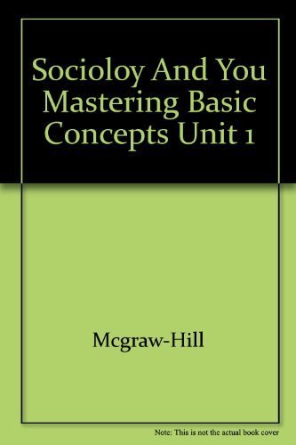 Sociology and You Mastering Basic Concepts Unit 1: 9780078299100 ...