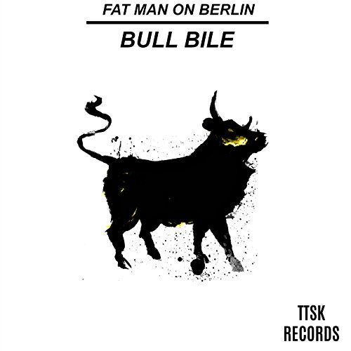 Play Bull Bile by Fat Man On Berlin on Amazon Music