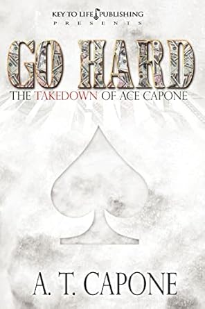 GO HARD - The Takedown of Ace Capone: Capone, A T: 9781475087307 ...