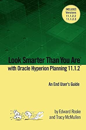 Look Smarter Than You Are with Hyperion Planning 11.1.2: An End User's ...