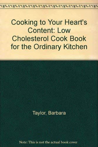 Cooking to Your Heart's Content: A Low Cholesterol Cookbook for the ...