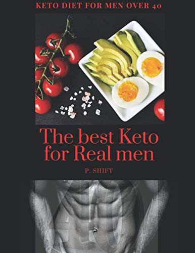 The best Keto for Real men: Keto Diet for Men over 40: Shift, P ...