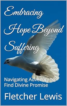Embracing Hope Beyond Suffering: Navigating Adversity to Find Divine ...