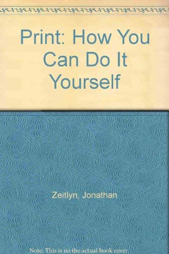 Print: How You Can Do It Yourself: Zeitlyn, Jonathan: 9781851720491 ...