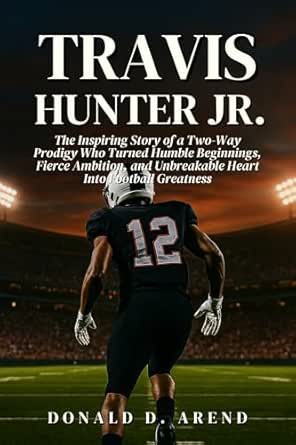 Travis Hunter Jr. Biography: The Inspiring Story of a Two-Way Prodigy ...