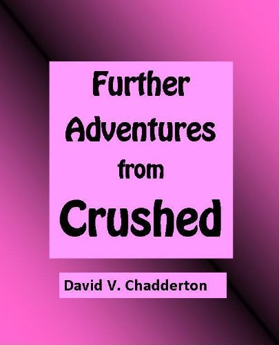 Further Adventures From Crushed - Kindle edition by Chadderton, David ...