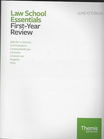 Law School Essentials: First-Year Review 2016-17 Edition Skills for 1L ...