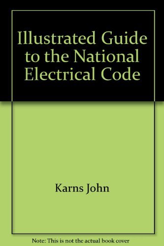 Illustrated Guide to the National Electrical Code: John E. Traister ...