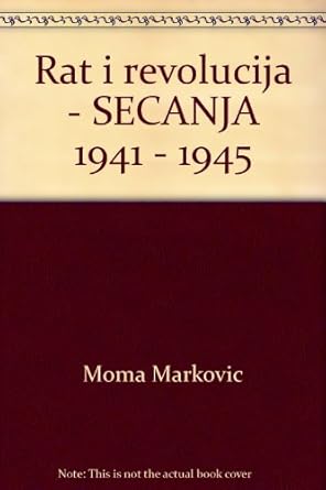 RAT I REVOLUCIJA ( Secanja 1941 - 1945): MOMA MARKOVIC: Amazon.com: Books